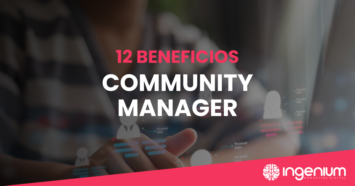 12 BENEFICIOS DEL COMMUNITY MANAGER - Agencia Ingenium