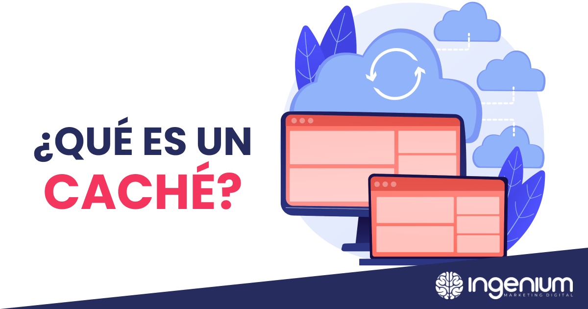 ¿QUÉ ES UN CACHÉ? - Agencia Ingenium