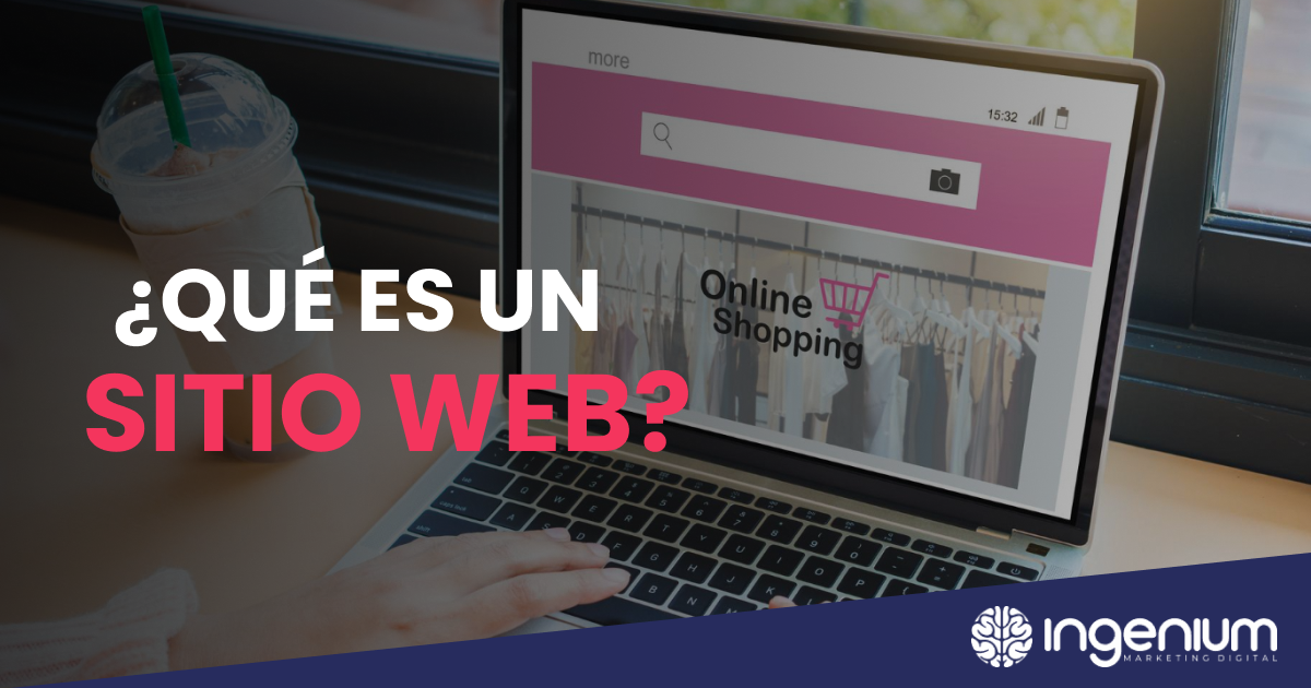 Sitio web: Componentes, tipos y más | Agencia Ingenium