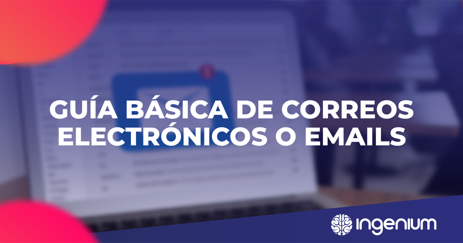 Guía rápida de correos electrónicos | Agencia Ingenium