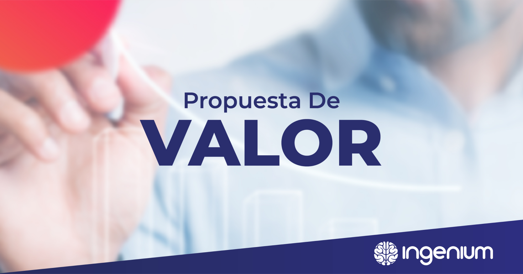 Desarrolla tu propuesta de valor: Consejos y ejemplos | Agencia Ingenium