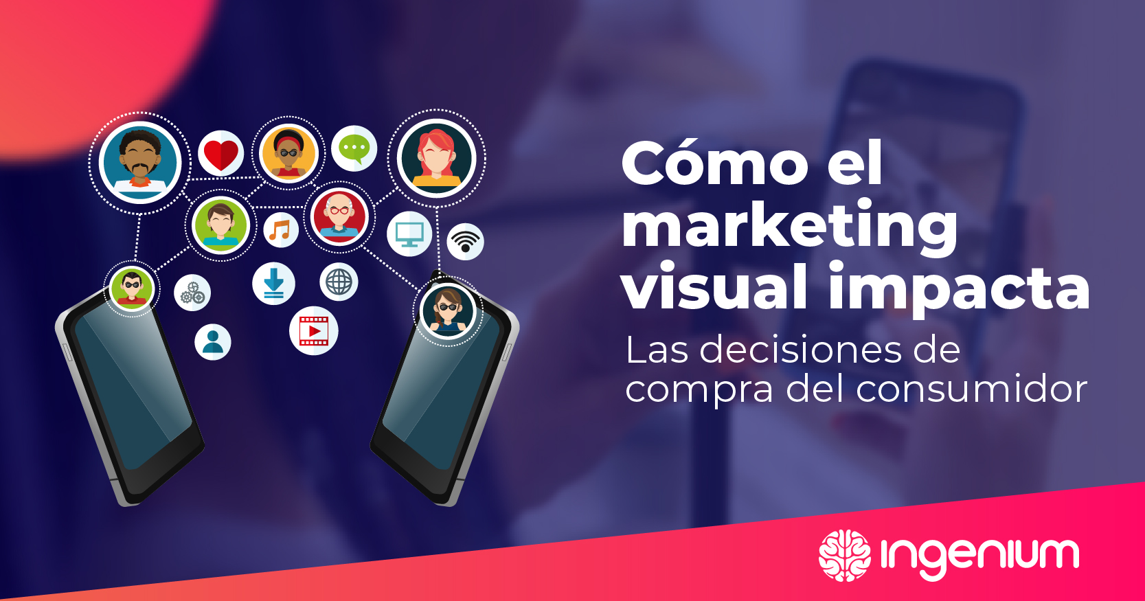 El Impacto del Marketing Visual | Agencia INGENIUM